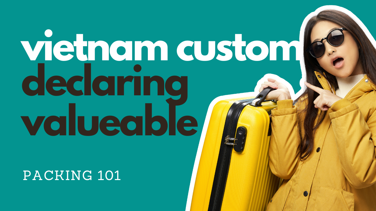 Vietnamese Customs: Declaring Valuable, Electronics, and Currency