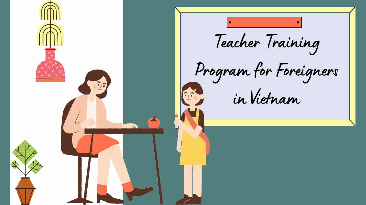 Are There Teacher Training Programs for Foreigners in Vietnam?