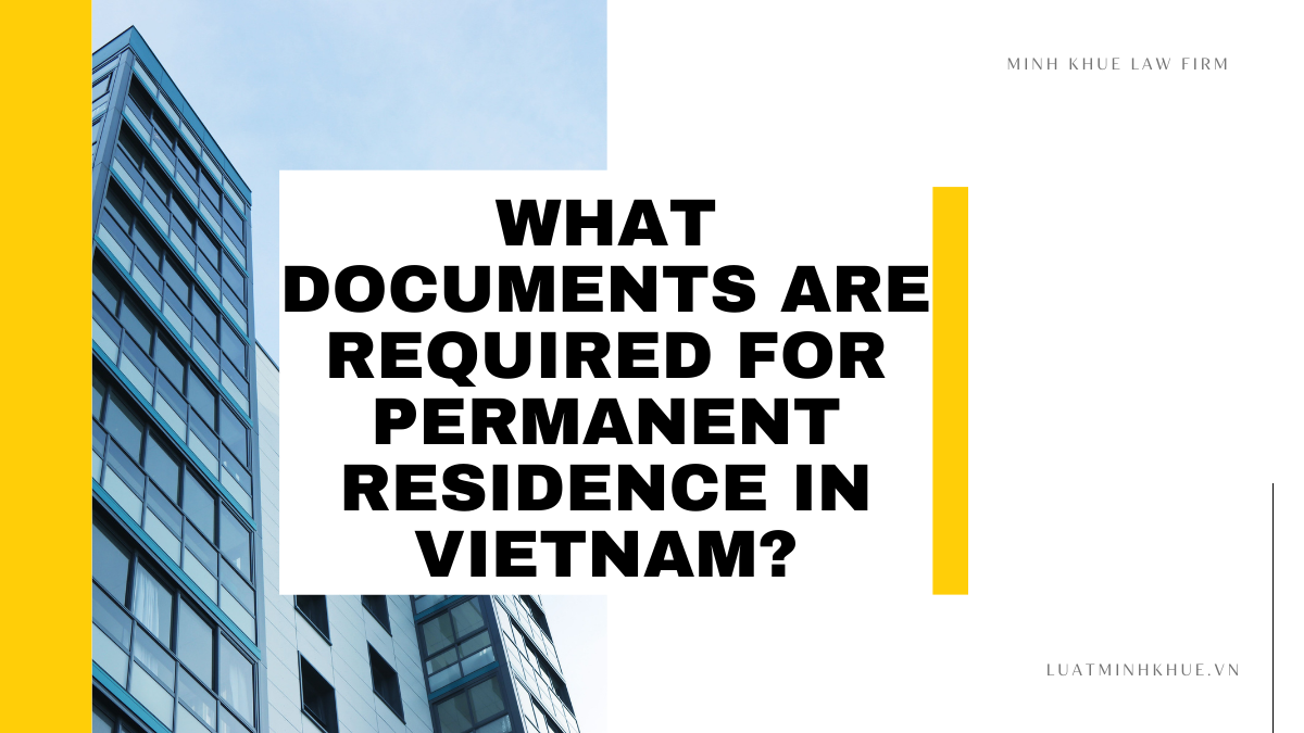 What Documents Are Required for Permanent Residence in Vietnam?
