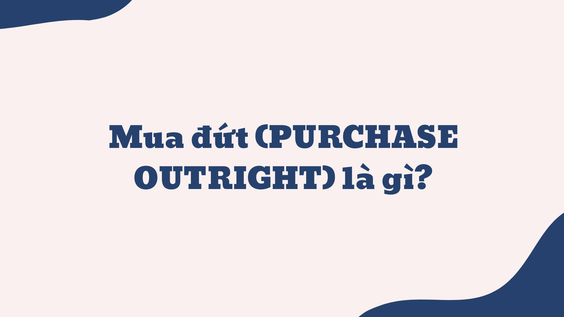 Mua đứt (PURCHASE OUTRIGHT) là gì