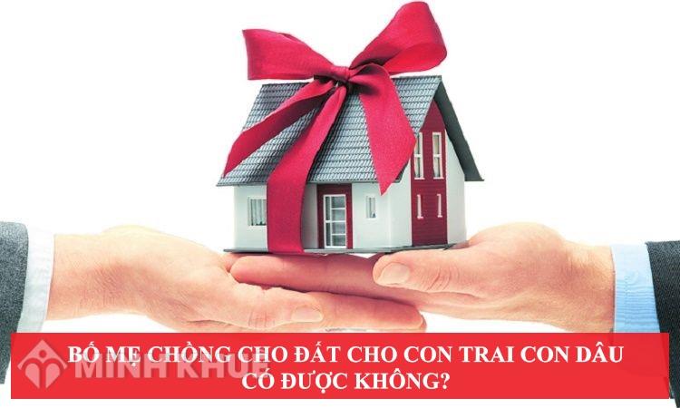 Bố mẹ chồng cho đất con trai con dâu có được hưởng không?