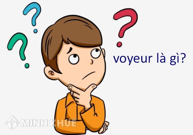 Voyeu là gì? Voyeur là gì? Ý nghĩa của voyeur trong tiếng Anh là gì?