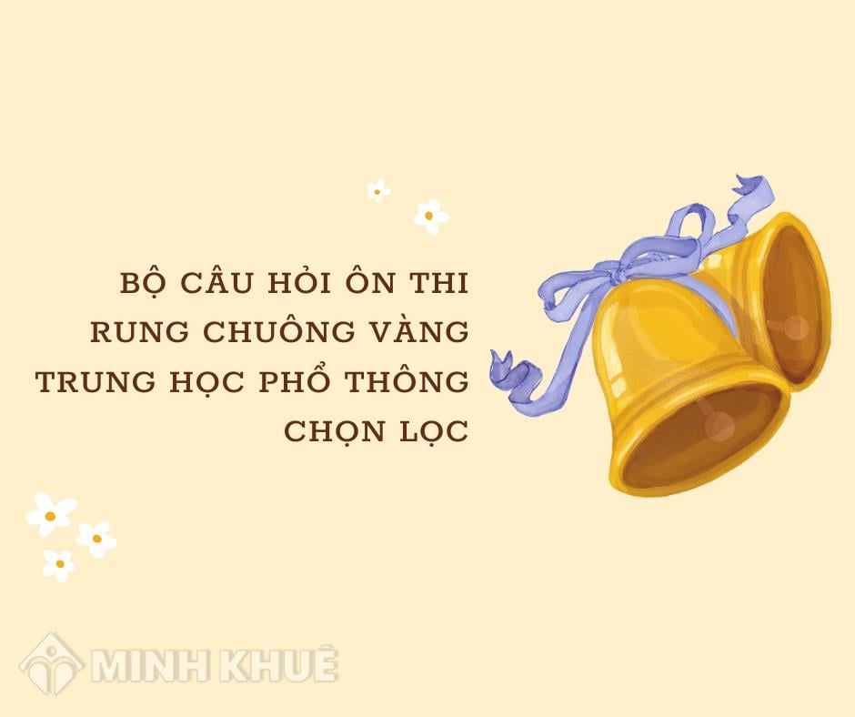 Bộ câu hỏi ôn thi Rung Chuông Vàng Trung học phổ thông có đáp án