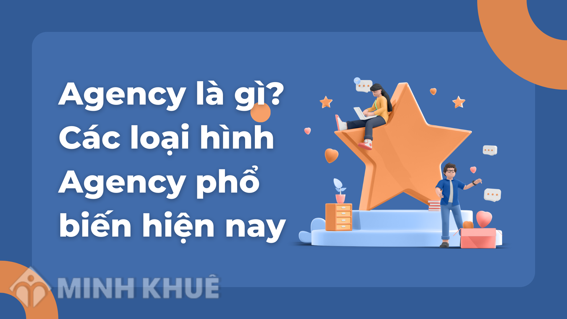 Agency là gì? Các loại hình Agency phổ biến hiện nay