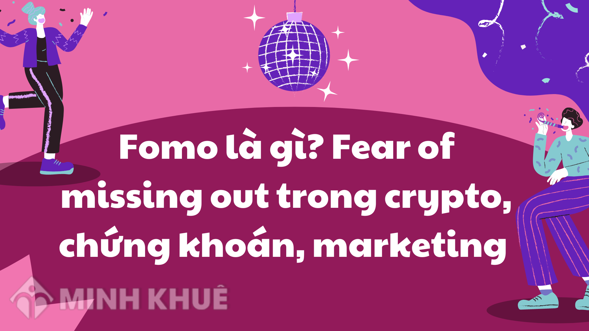 Fomo là gì? Fear of missing out trong crypto, chứng khoán, marketing
