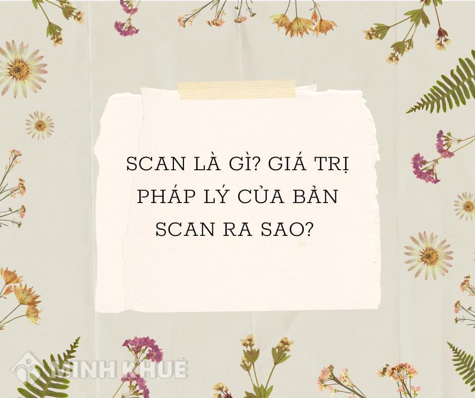 Scan là gì? Bản scan có giá trị pháp lý như thế nào?