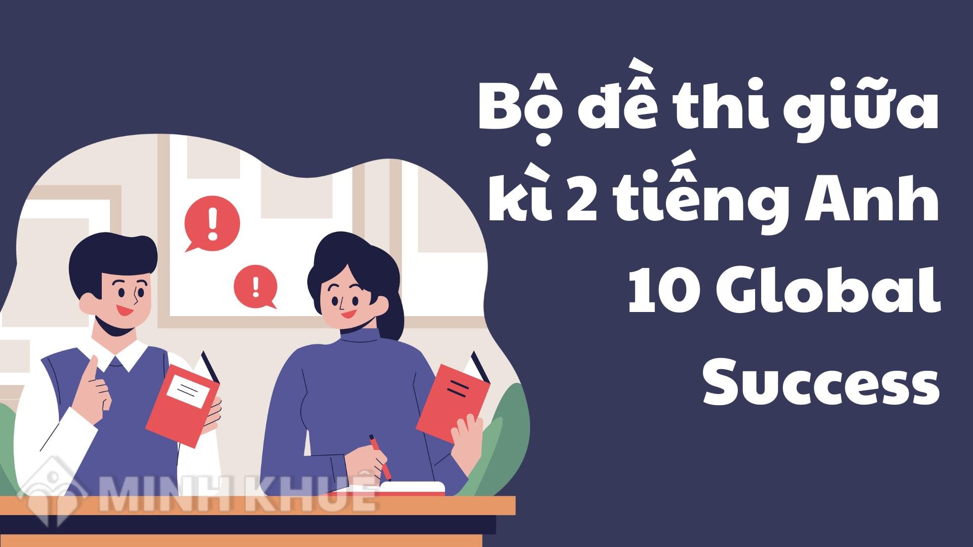 Bộ đề thi giữa kì 2 tiếng Anh lớp 10 Global Success