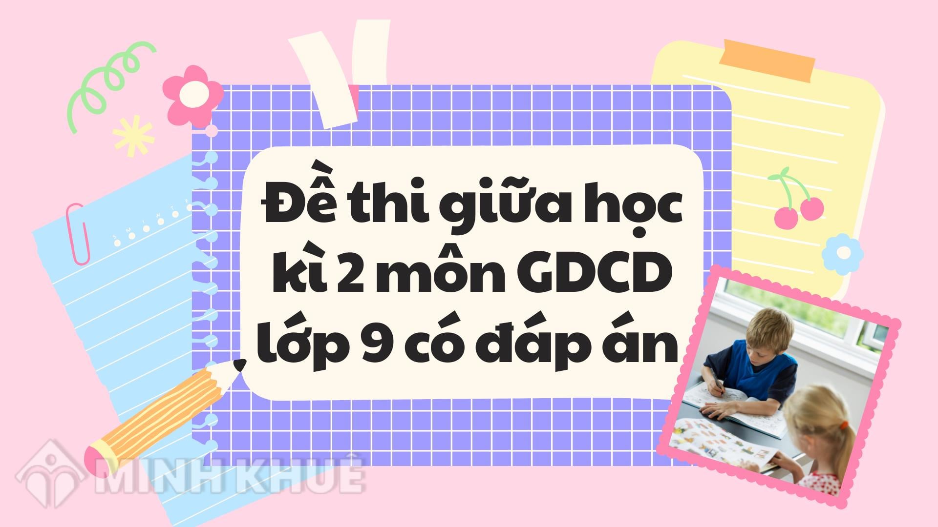 Đề thi giữa học kì 2 môn GDCD lớp 9 có đáp án