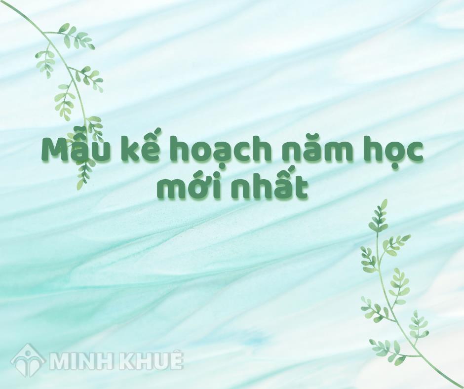 Mẫu kế hoạch năm học mới nhất chuẩn quy định Bộ Giáo dục