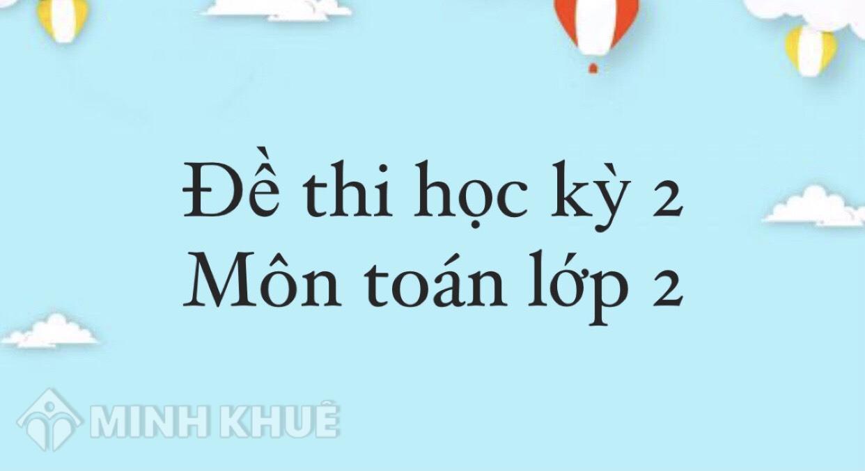 Đề thi học kì 2 môn Toán lớp 2 sách Kết nối tri thức có đáp án