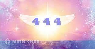 444 có ý nghĩa gì? Ý nghĩa của 444 trong luật hấp dẫn, phong thủy
