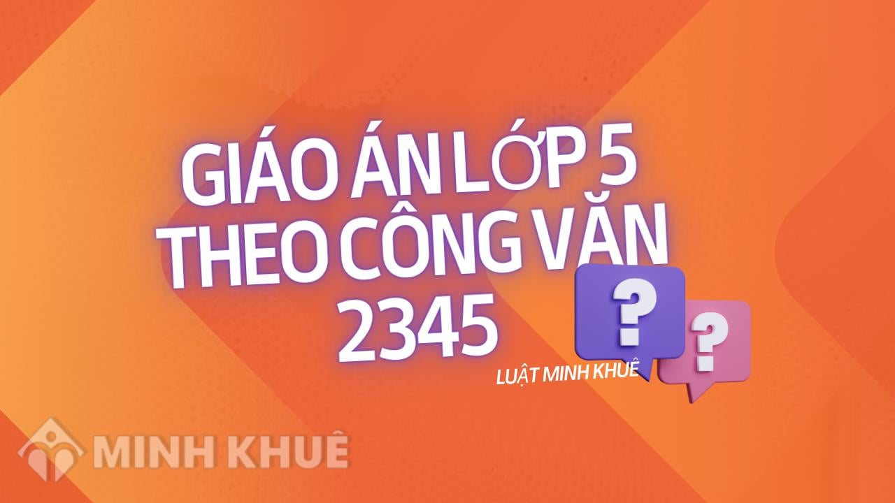 Giáo án lớp 5 theo Công văn 2345 trọn bộ, đầy đủ 35 tuần
