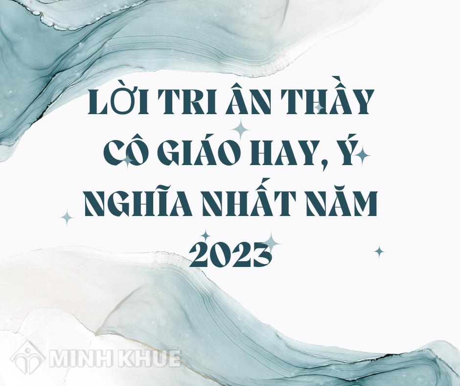 Lời tri ân thầy cô giáo hay, ý nghĩa nhất