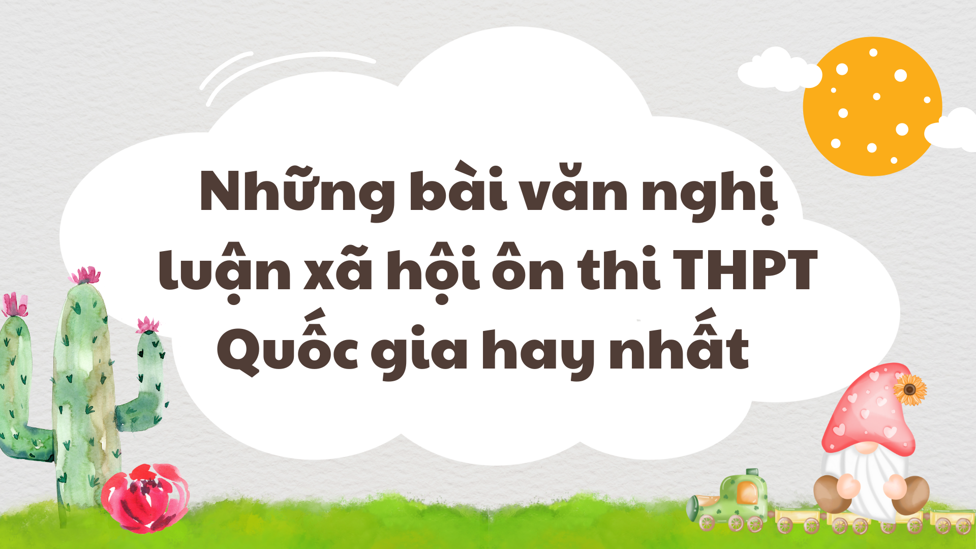 Những bài văn nghị luận xã hội ôn thi THPT Quốc gia hay nhất