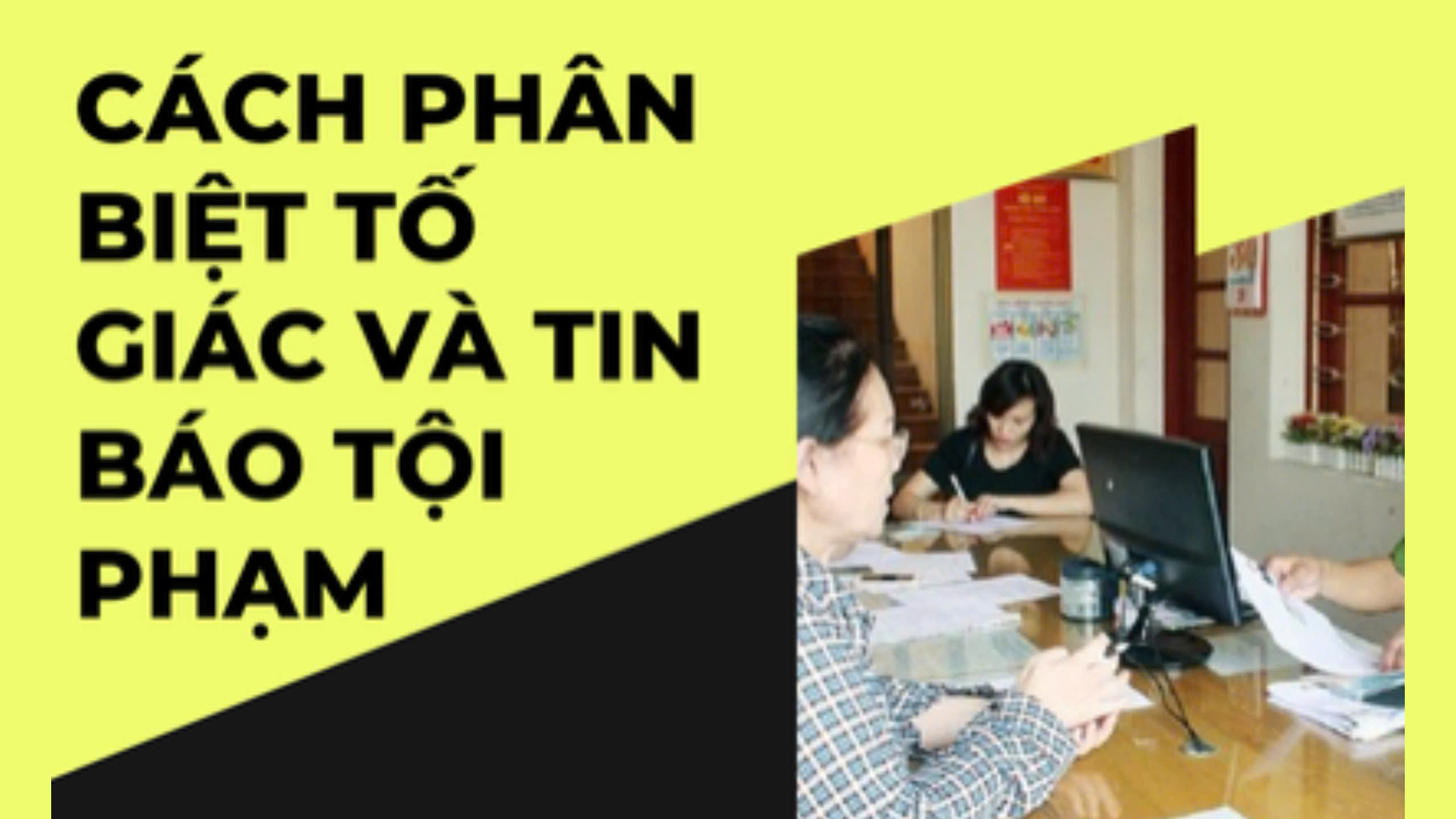 Phân biệt tố giác tội phạm và tin báo về tội phạm