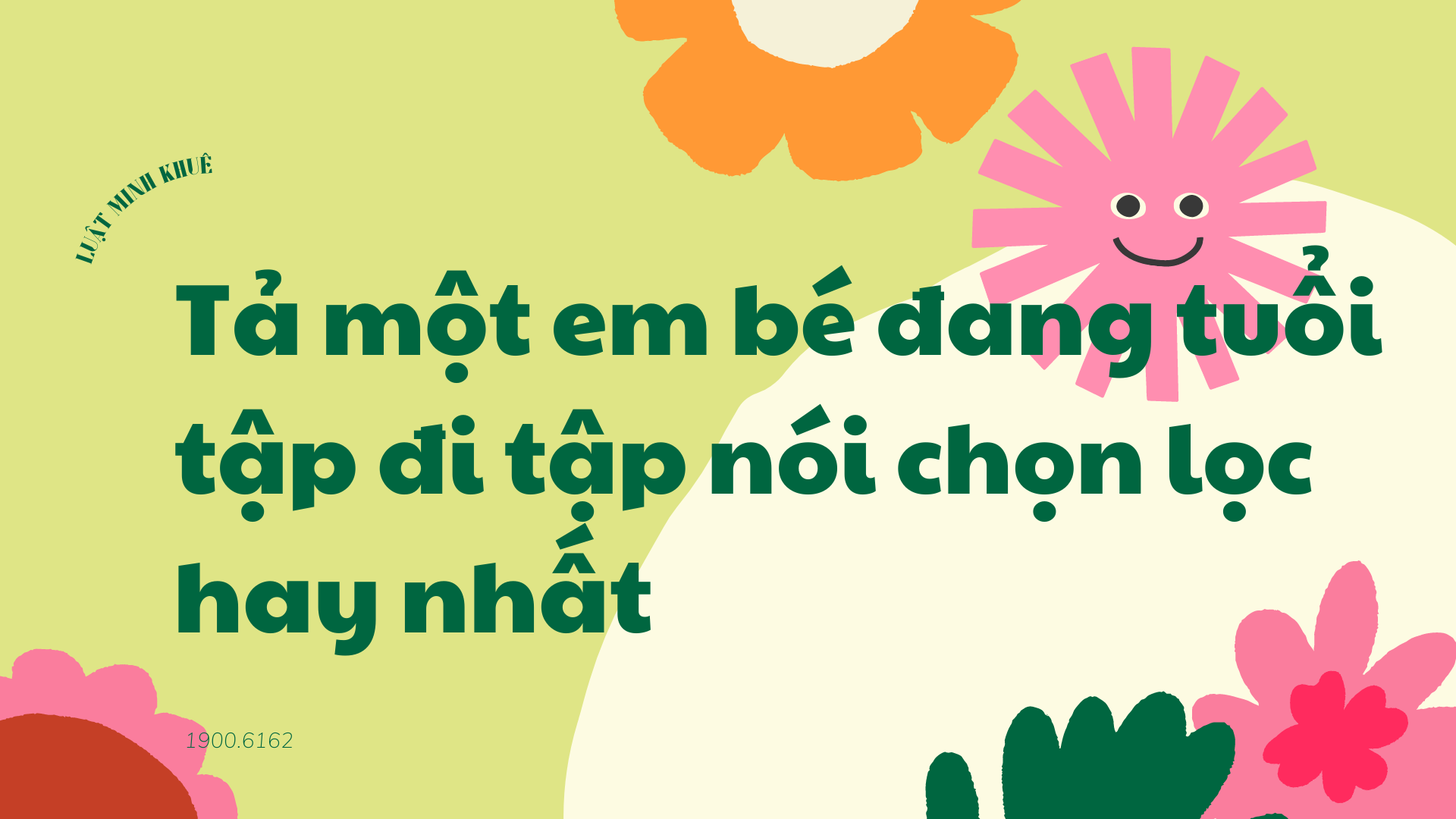 Tả một em bé đang tuổi tập đi tập nói chọn lọc hay nhất
