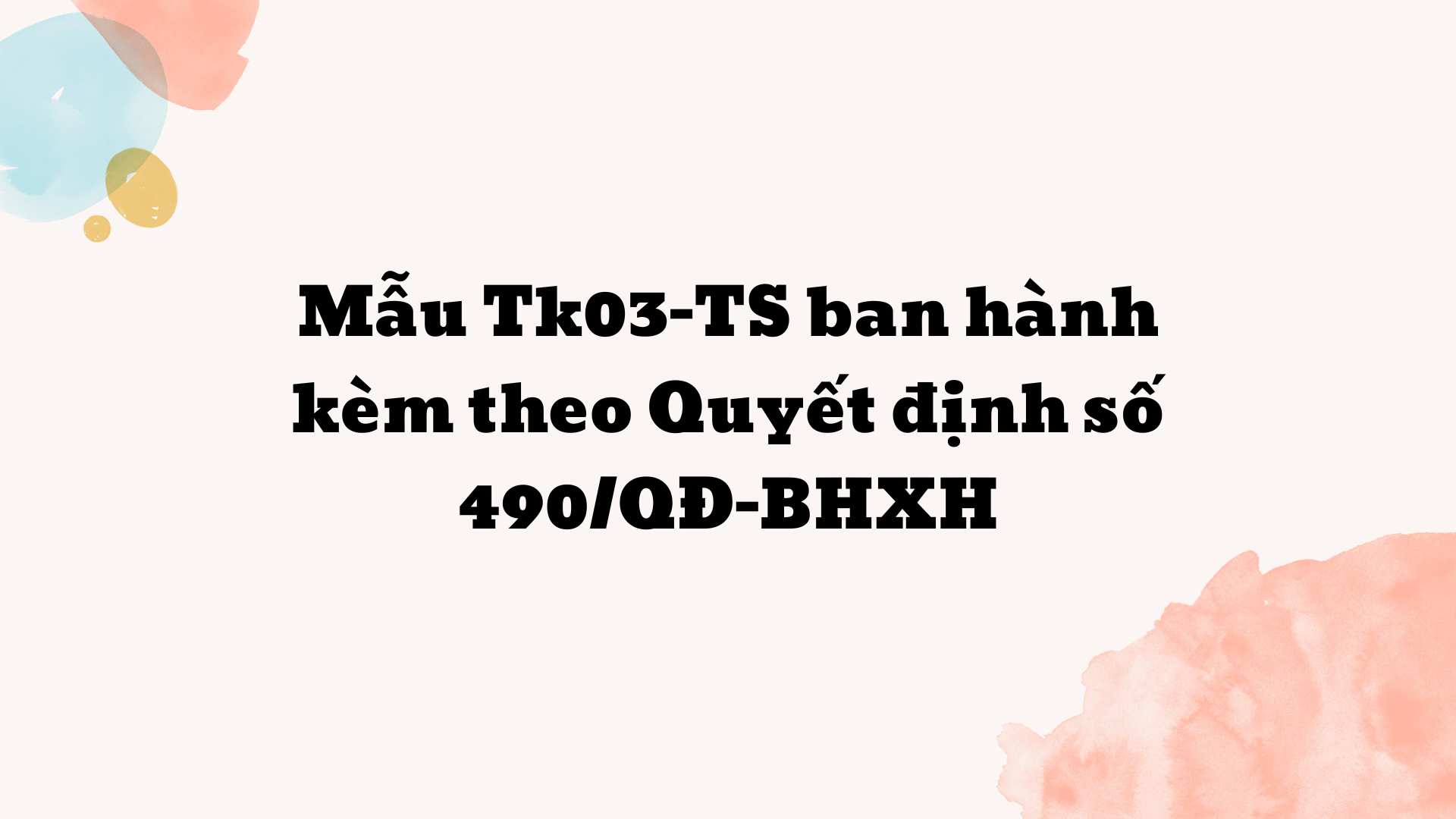 Mẫu Tk03-TS ban hành kèm theo Quyết định số 490/QĐ-BHXH