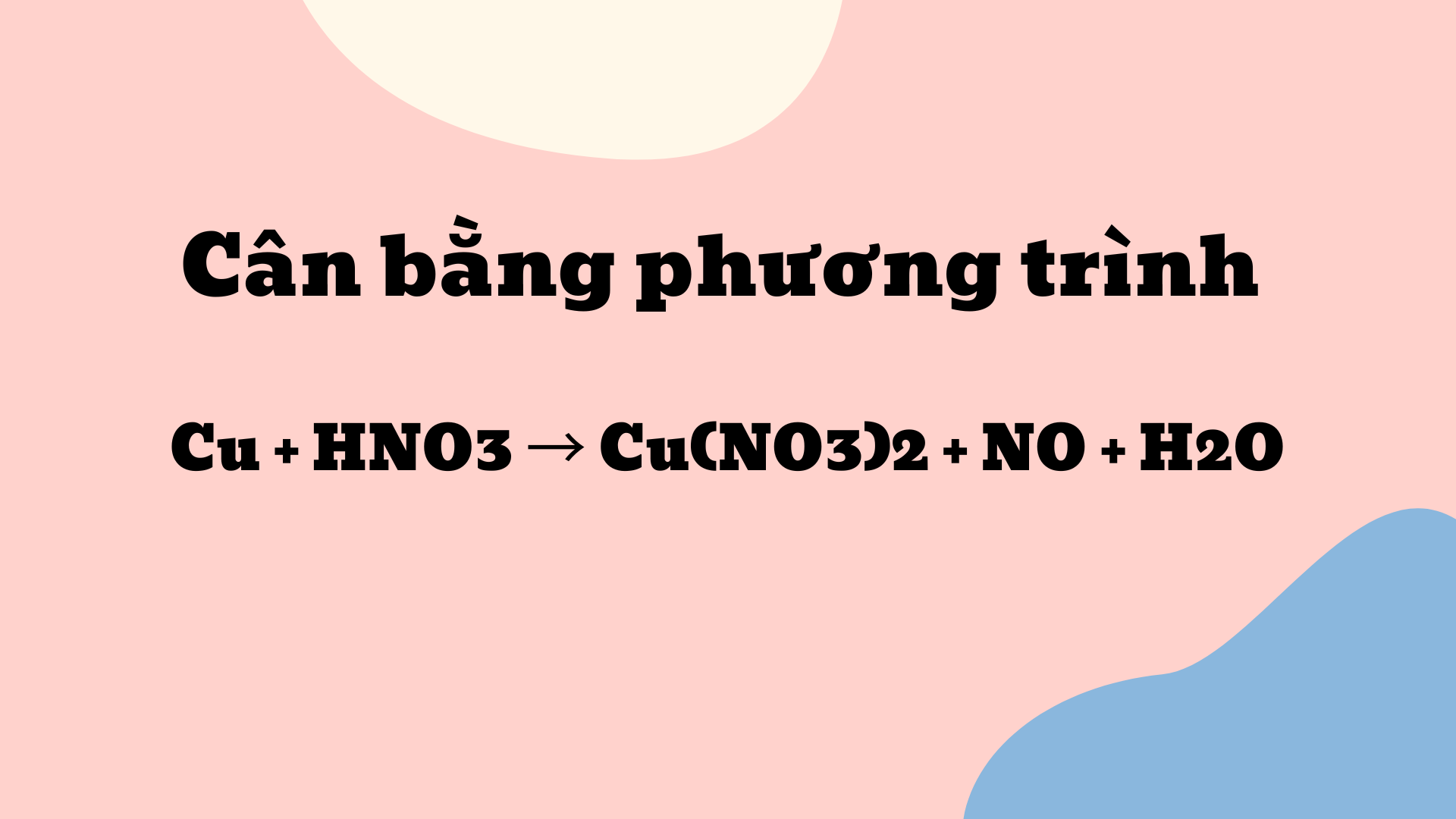 Hướng dẫn cách giải phương trình cu + hno3 đơn giản và hiệu quả