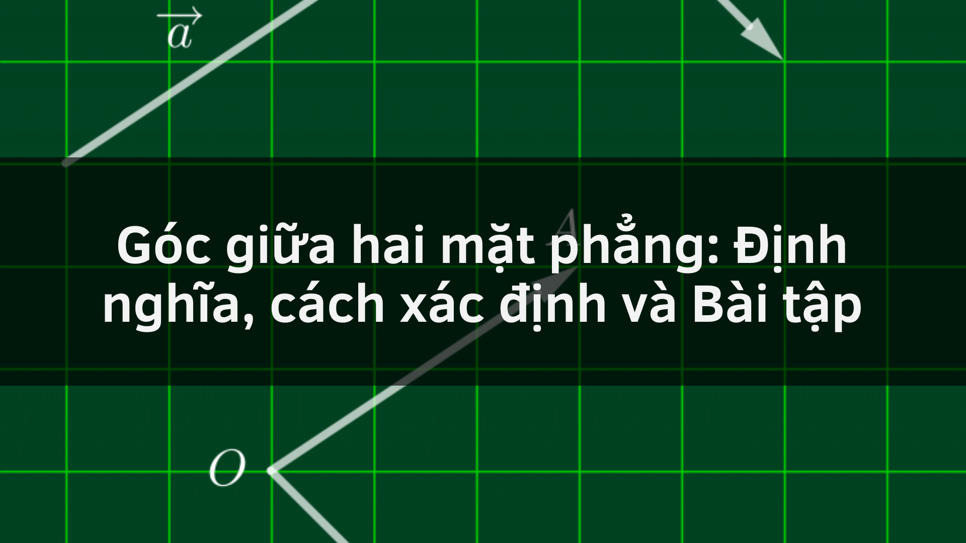 Cách xác định góc giữa đường thẳng và mặt phẳng hiệu quả