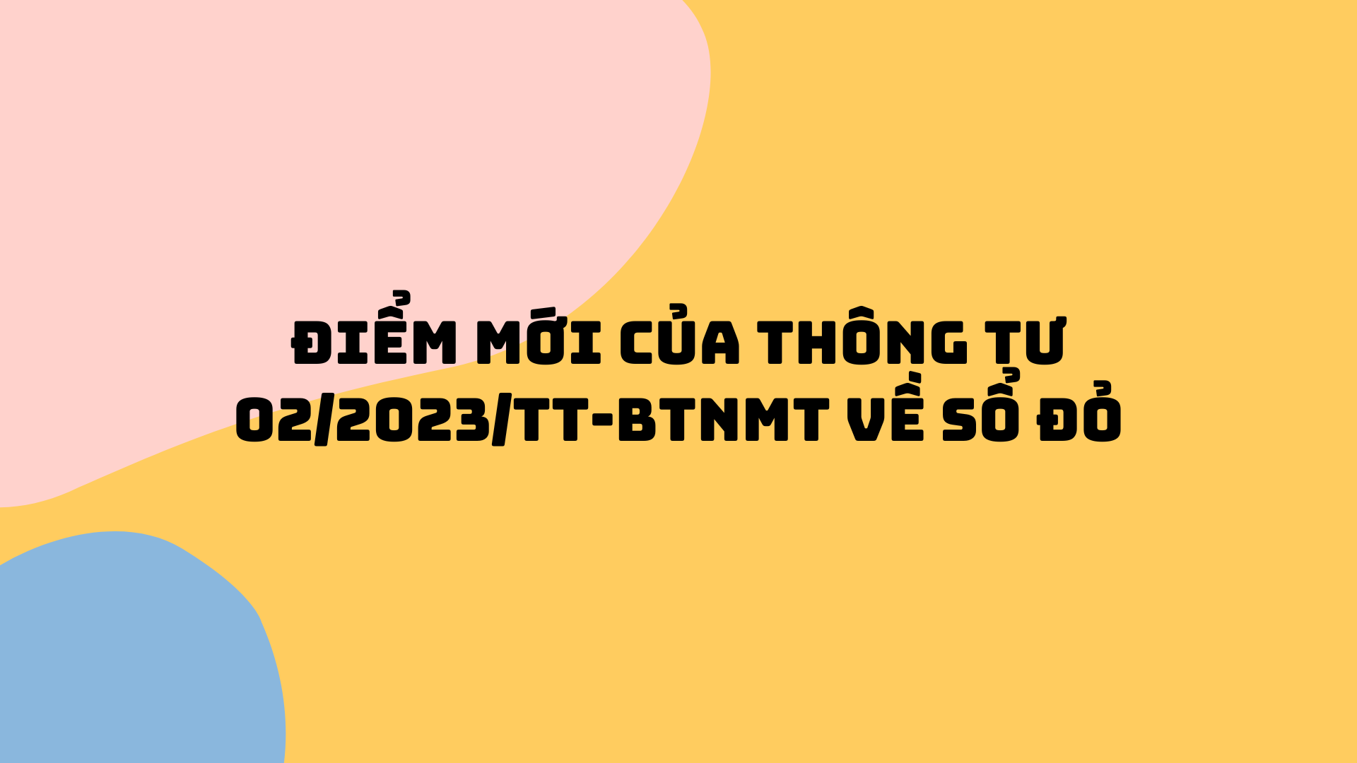 Điểm mới của Thông tư 02/2023/TT-BTNMT về cấp sổ đỏ