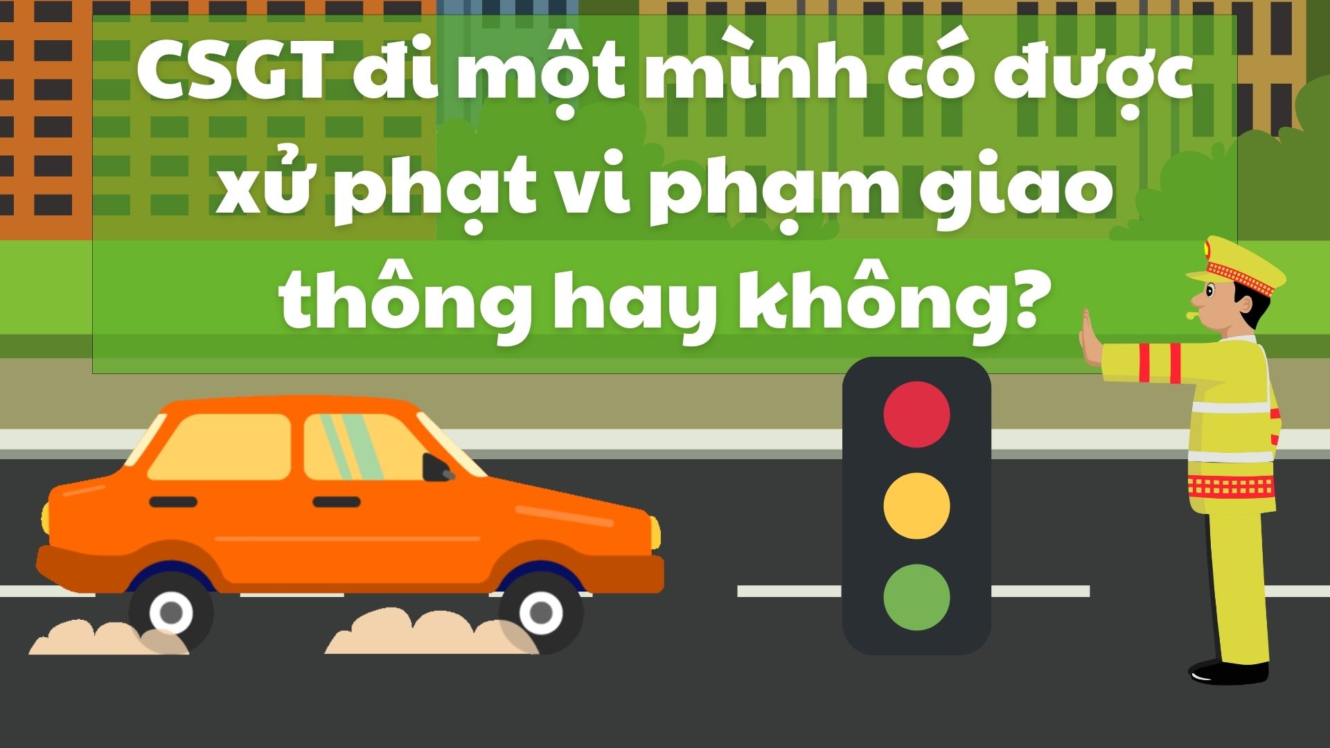 CSGT đi một mình có được xử phạt vi phạm giao thông hay không?