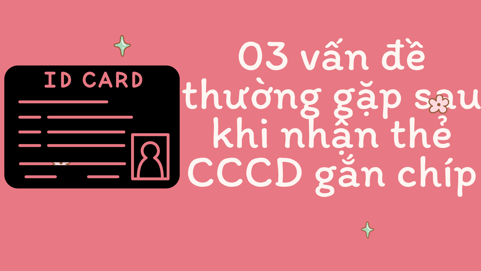 03 vấn đề thường gặp sau khi nhận thẻ CCCD gắn chíp