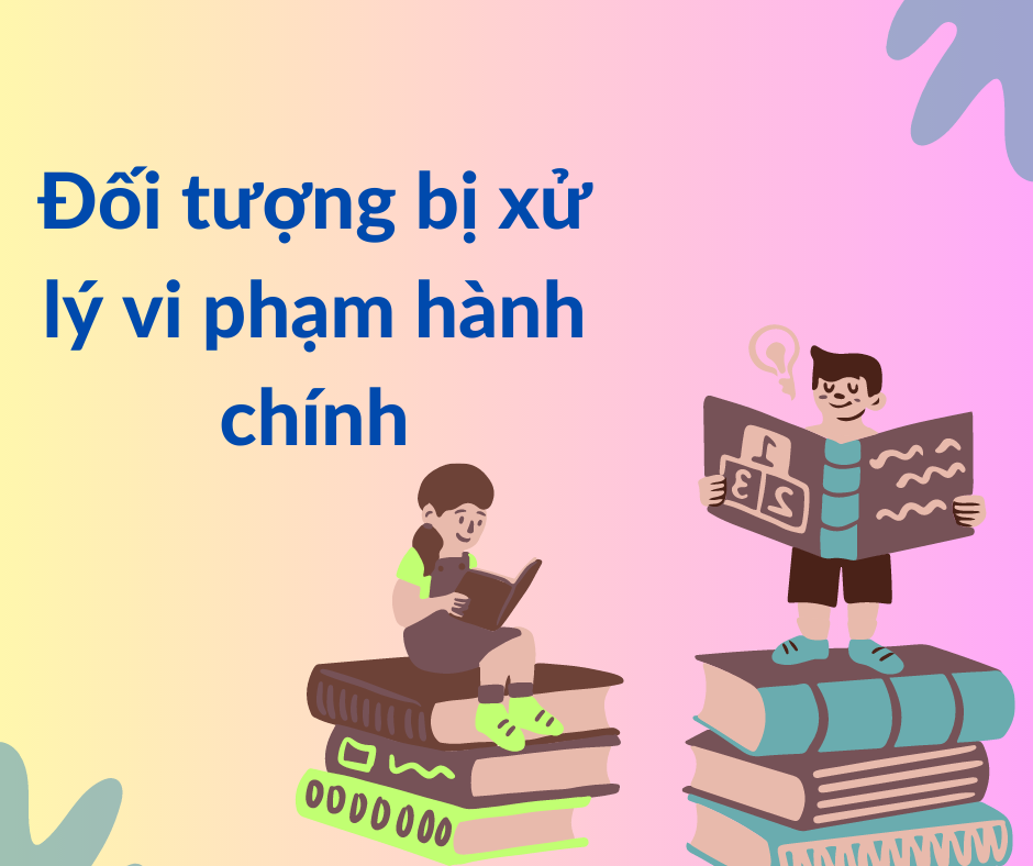 Đối tượng bị xử lý vi phạm hành chính