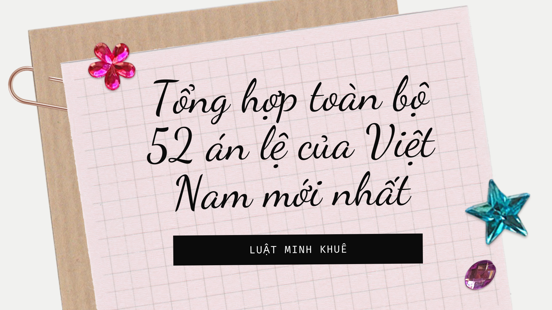 Tổng hợp toàn bộ 52 án lệ của Việt Nam mới nhất
