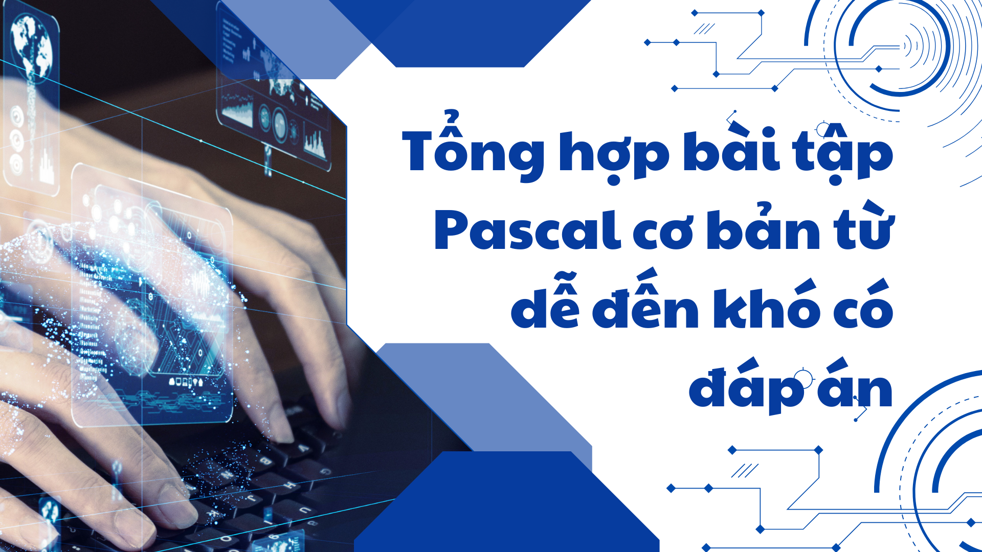 Tổng hợp bài tập Pascal cơ bản từ dễ đến khó có đáp án chi tiết