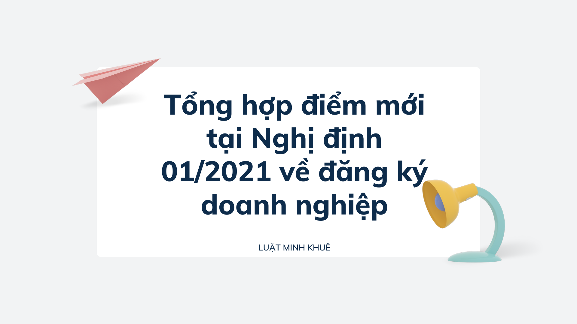 Tổng hợp điểm mới tại Nghị định 01/2021 về đăng ký doanh nghiệp