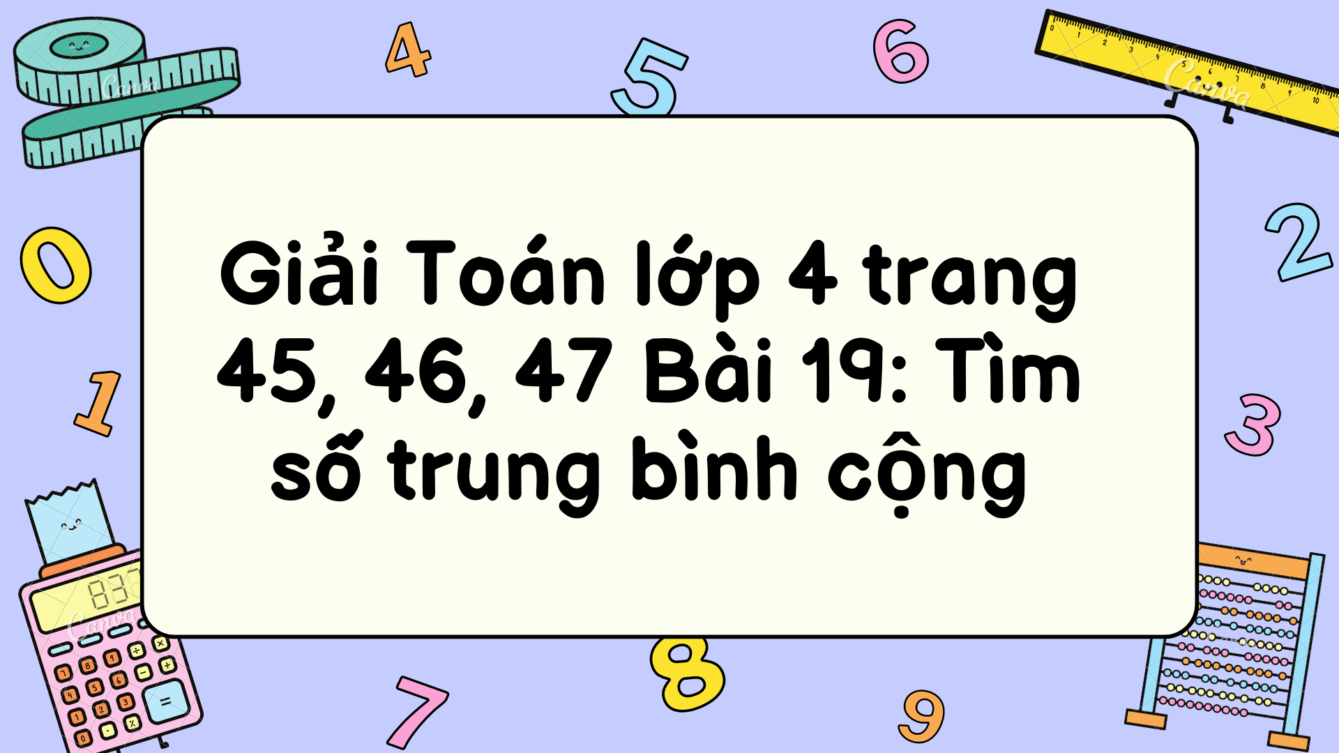 Giải Toán lớp 4 trang 45, 46, 47 Bài 19: Tìm số trung bình cộng