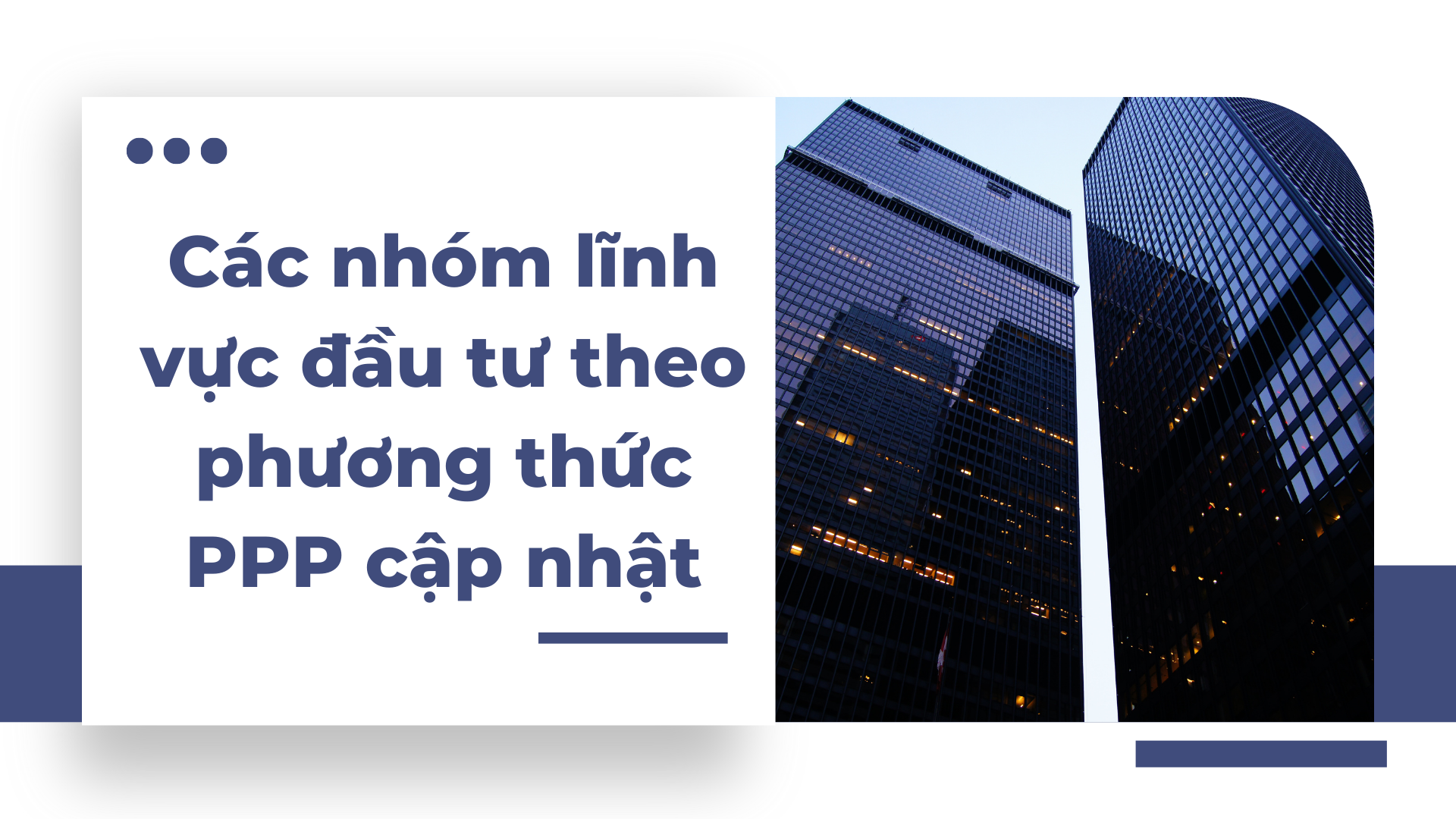 Các nhóm lĩnh vực đầu tư theo phương thức PPP mới nhất