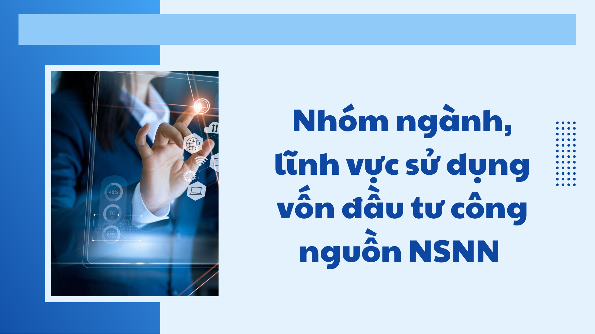 Nhóm ngành, lĩnh vực sử dụng vốn đầu tư công nguồn NSNN 2021-2025