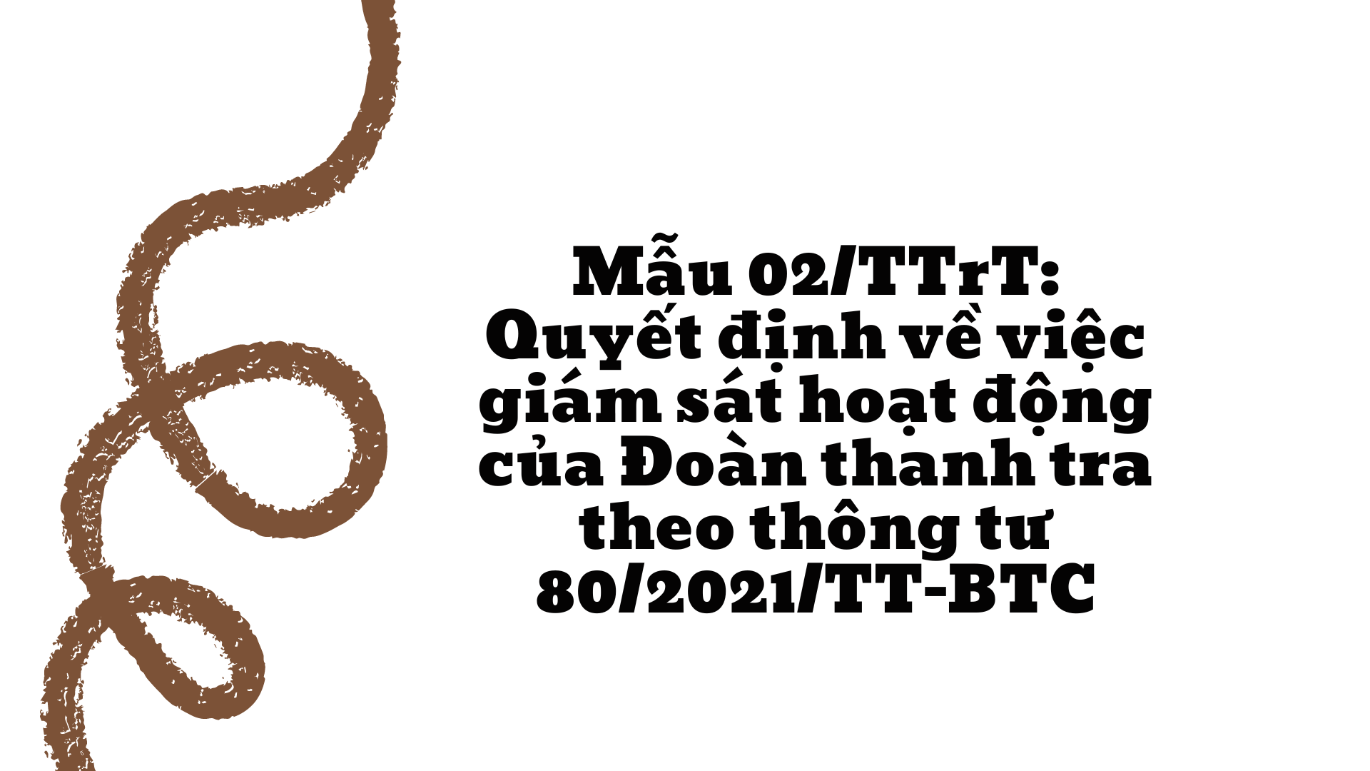 Mẫu 02/TTrT: Quyết định về việc giám sát hoạt động của Đoàn thanh tra ...
