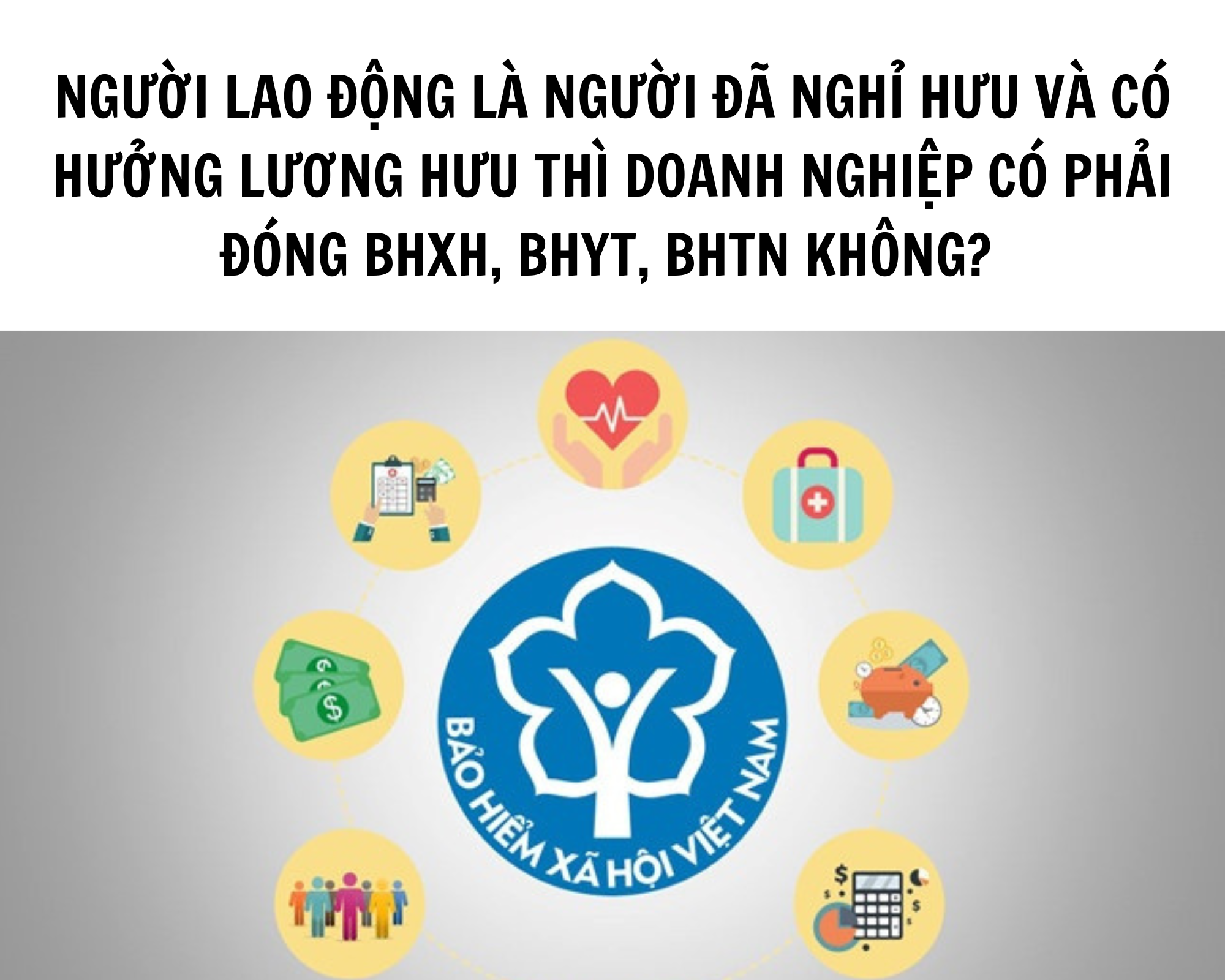 Người lao động là người đã nghỉ hưu và có hưởng lương hưu thì doanh ...