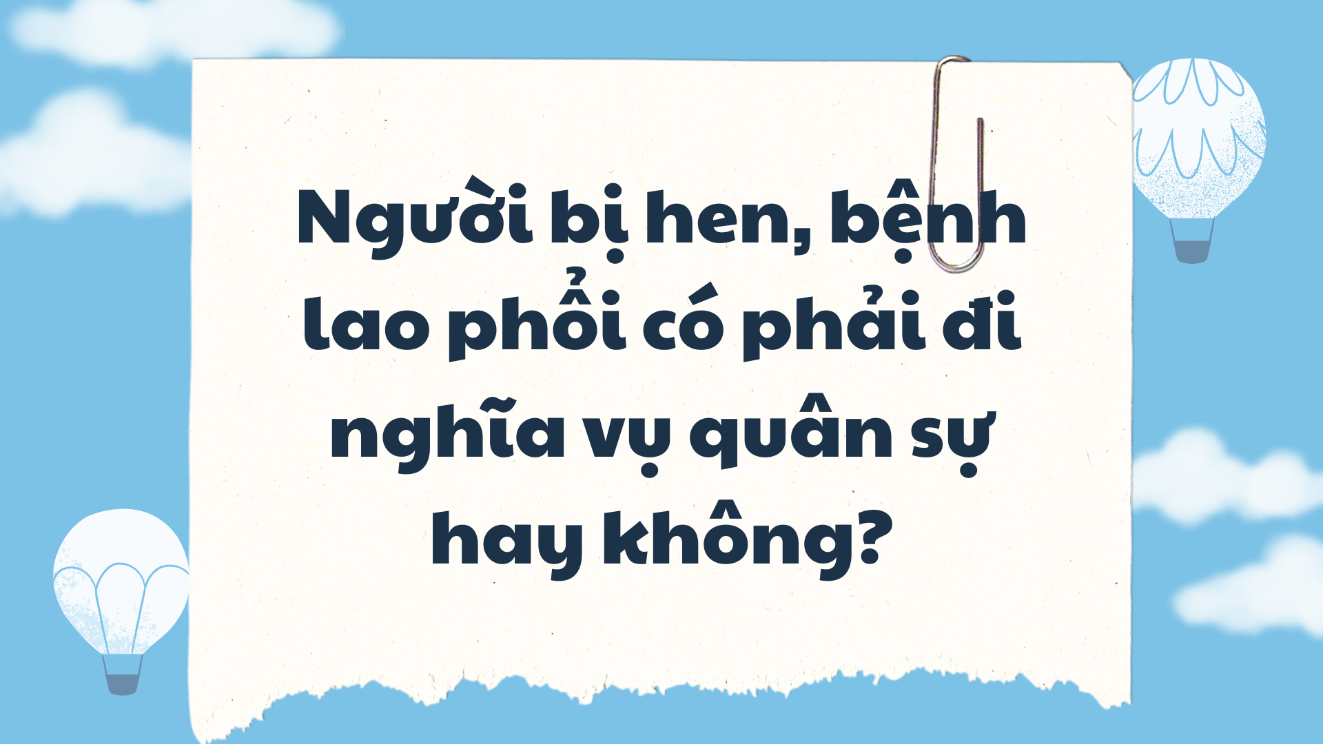 Người bị hen, bệnh lao phổi có phải đi nghĩa vụ quân sự hay không?