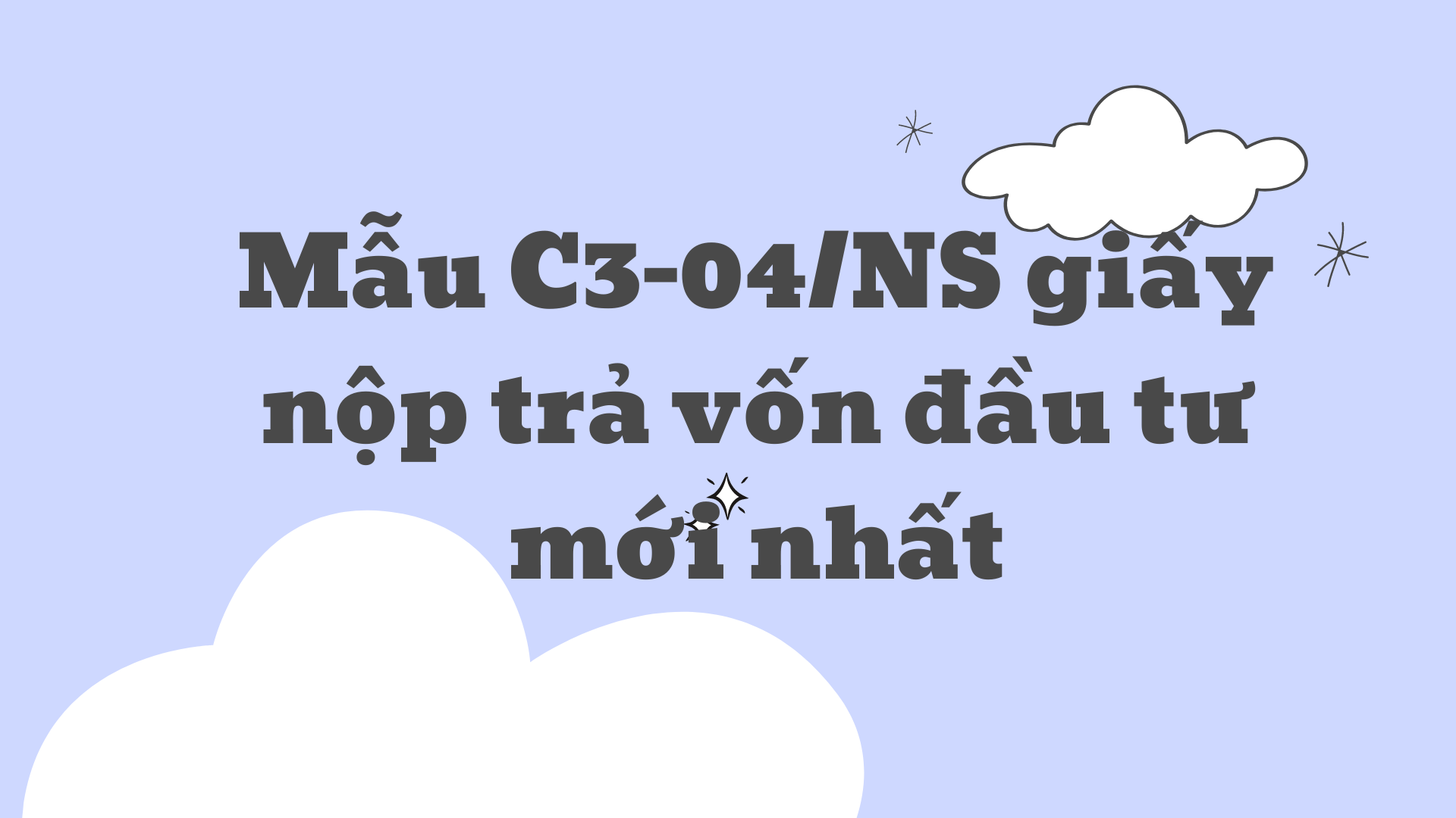 Mẫu giấy nộp trả vốn đầu tư (Mẫu C3-04/NS) mới nhất