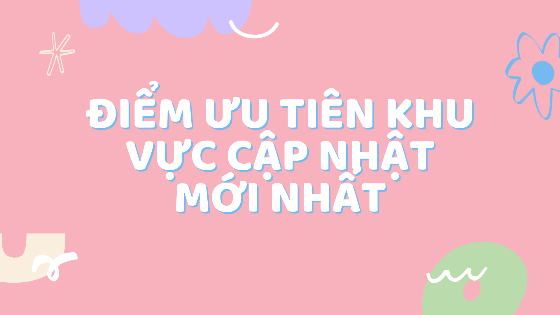 Điểm ưu tiên khu vực cập nhật mới và chi tiết nhất năm 2024