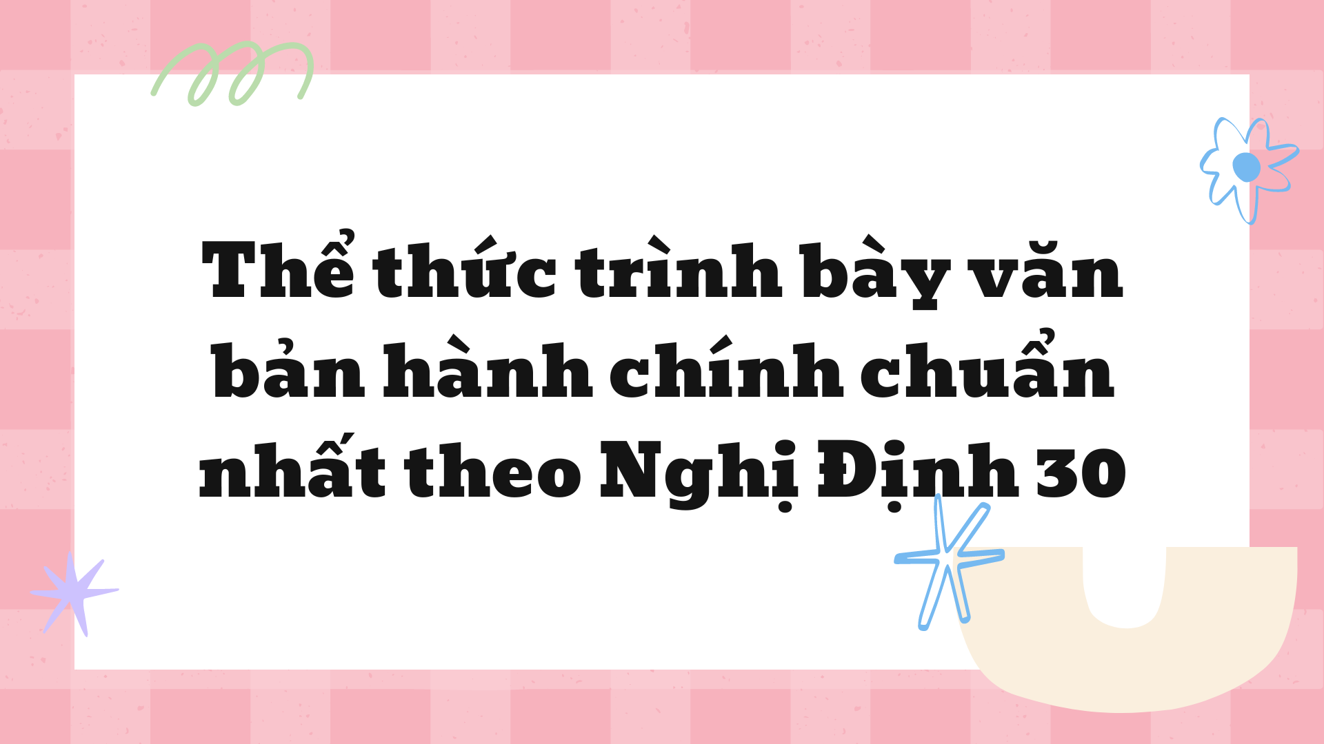 Thể thức trình bày văn bản hành chính chuẩn nhất theo Nghị Định 30