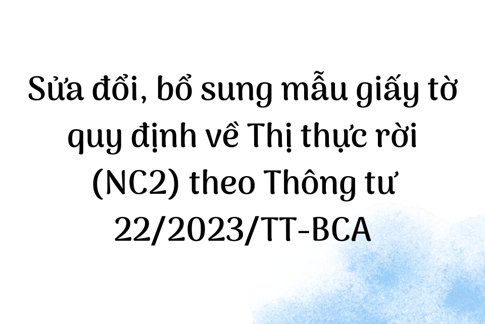 Mẫu giấy tờ quy định về Thị thực rời (NC2) theo Thông tư 22/2023/TT-BCA