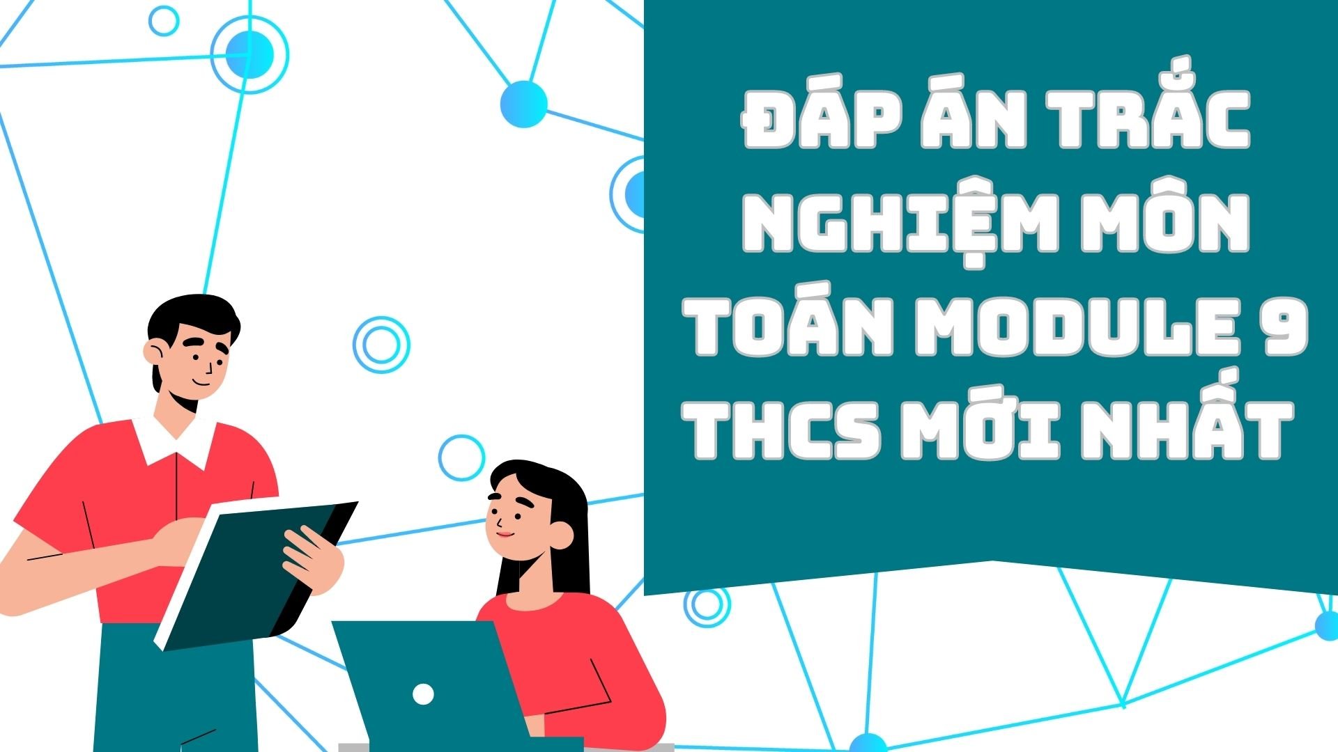 Đáp án Trắc Nghiệm Môn Toán Module 9 Thcs Mới Nhất