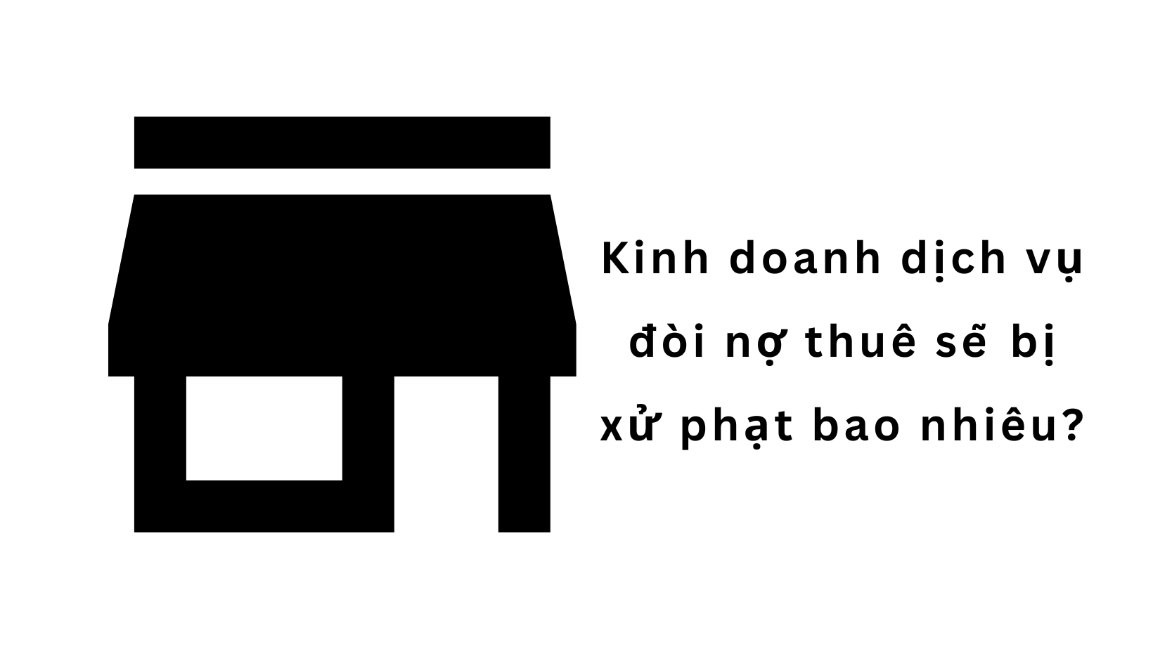 Kinh doanh dụ vụ đòi nợ thuê sẽ bị xử phạt bao nhiêu?