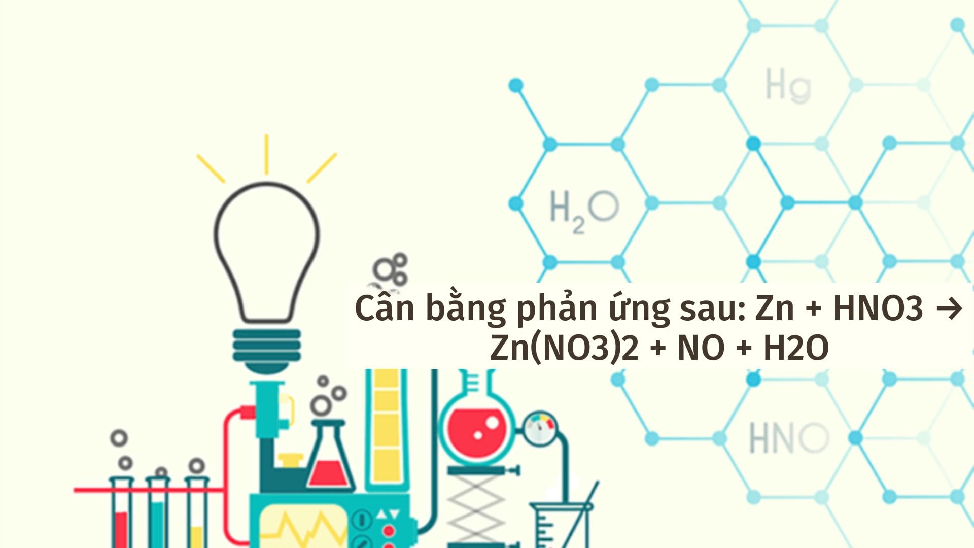 Cân bằng phản ứng sau: Zn + HNO3 → Zn(NO3)2 + NO + H2O