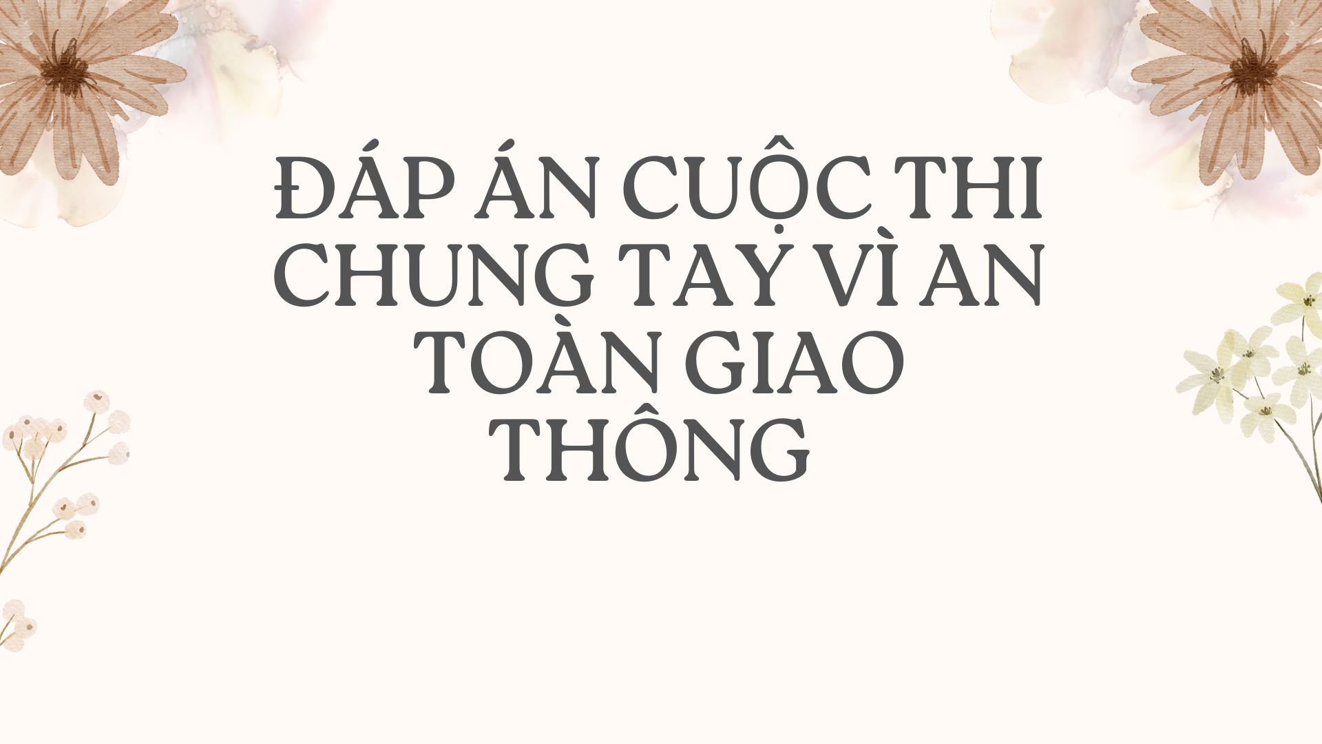 Đáp án cuộc thi Chung tay vì an toàn giao thông