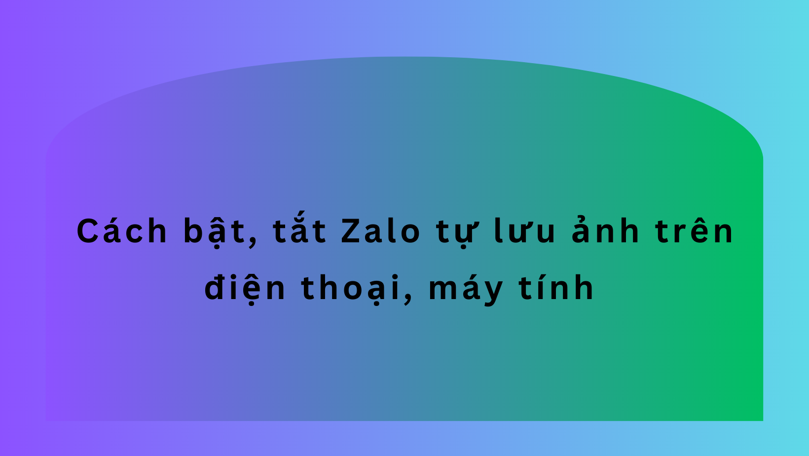 Cách bật, tắt Zalo tự lưu ảnh trên điện thoại, máy tính
