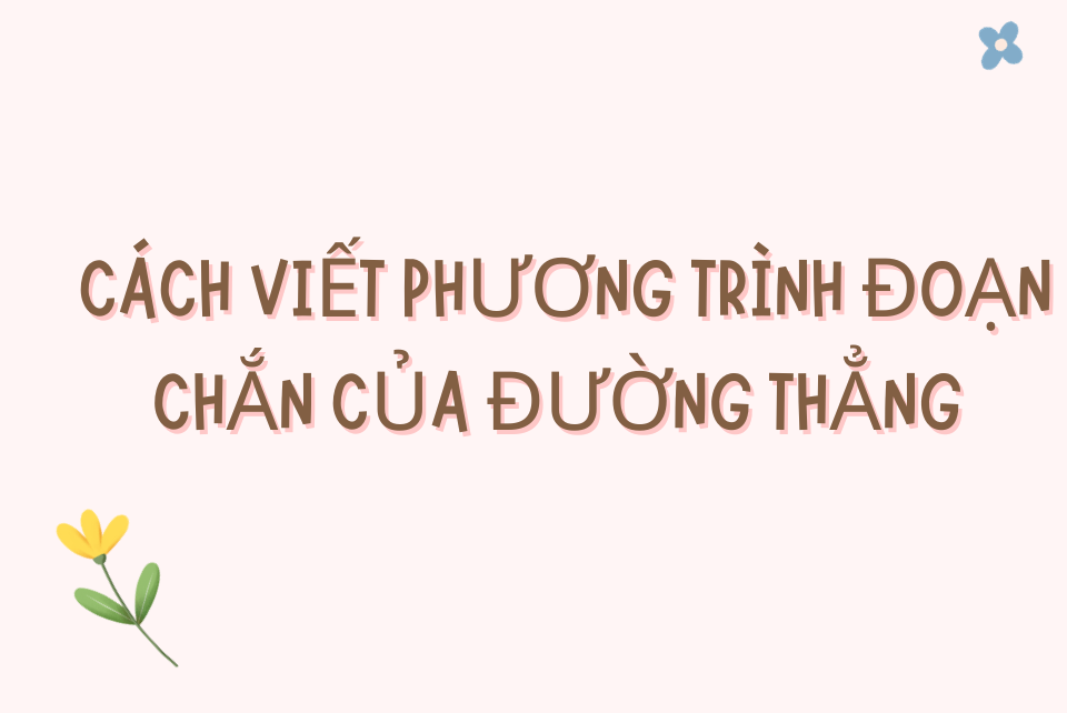 Cách viết phương trình đoạn chắn của đường thẳng