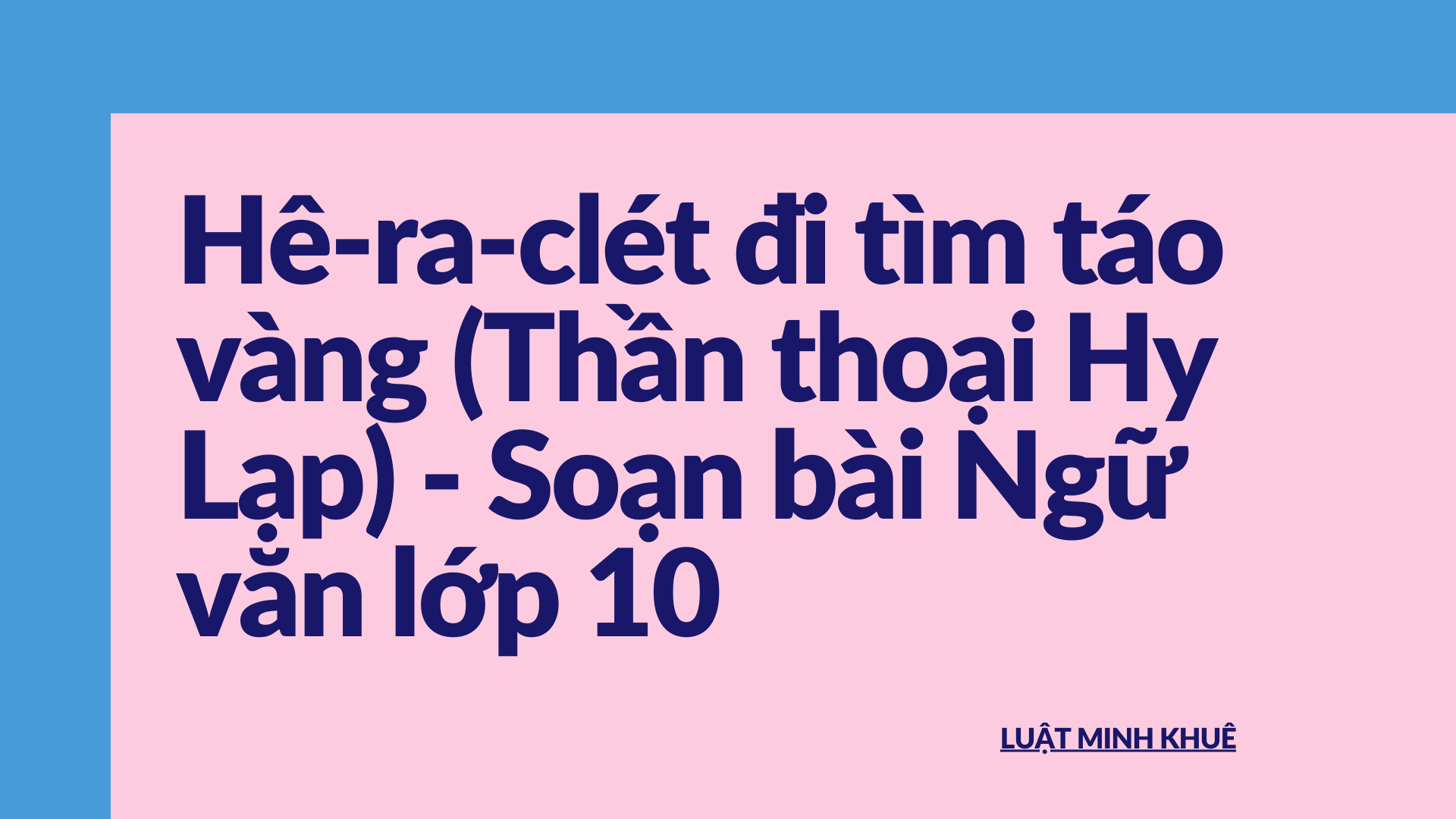 Hê-ra-clét đi tìm táo vàng (Thần thoại Hy Lạp) - Soạn bài Ngữ văn lớp 10