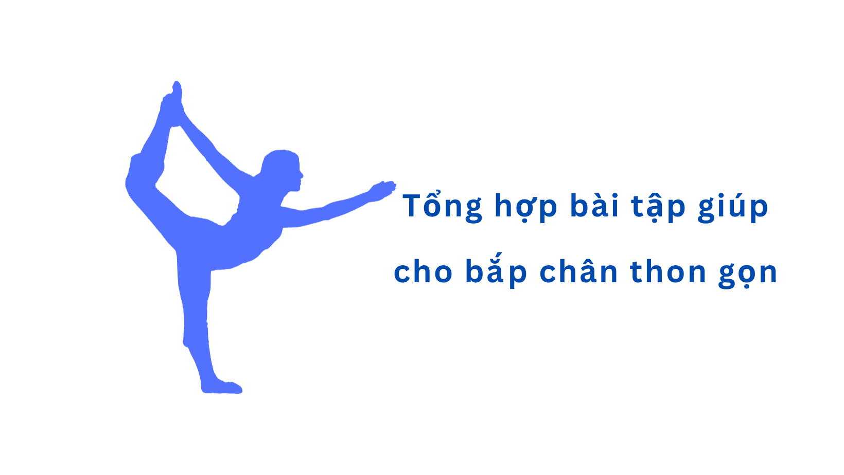 Tổng hợp bài tập giúp cho bắp chân thon gọn