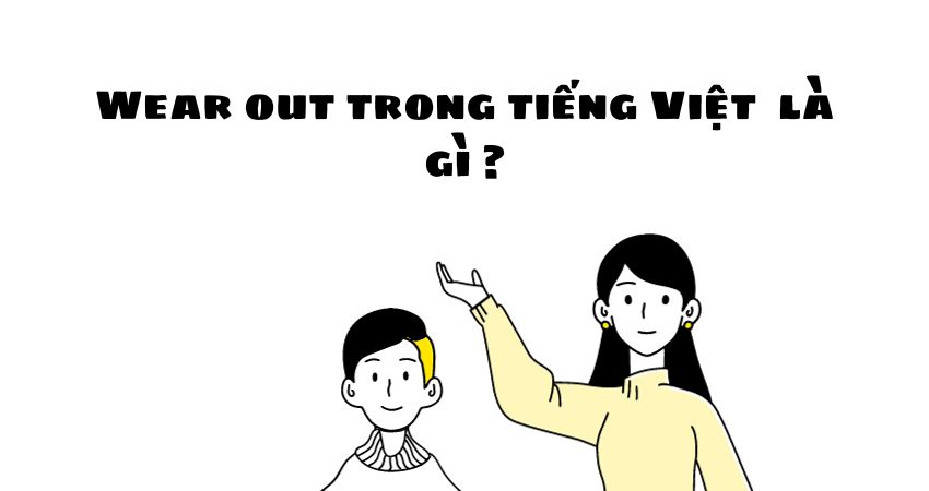 Wear out trong tiếng Việt là gì