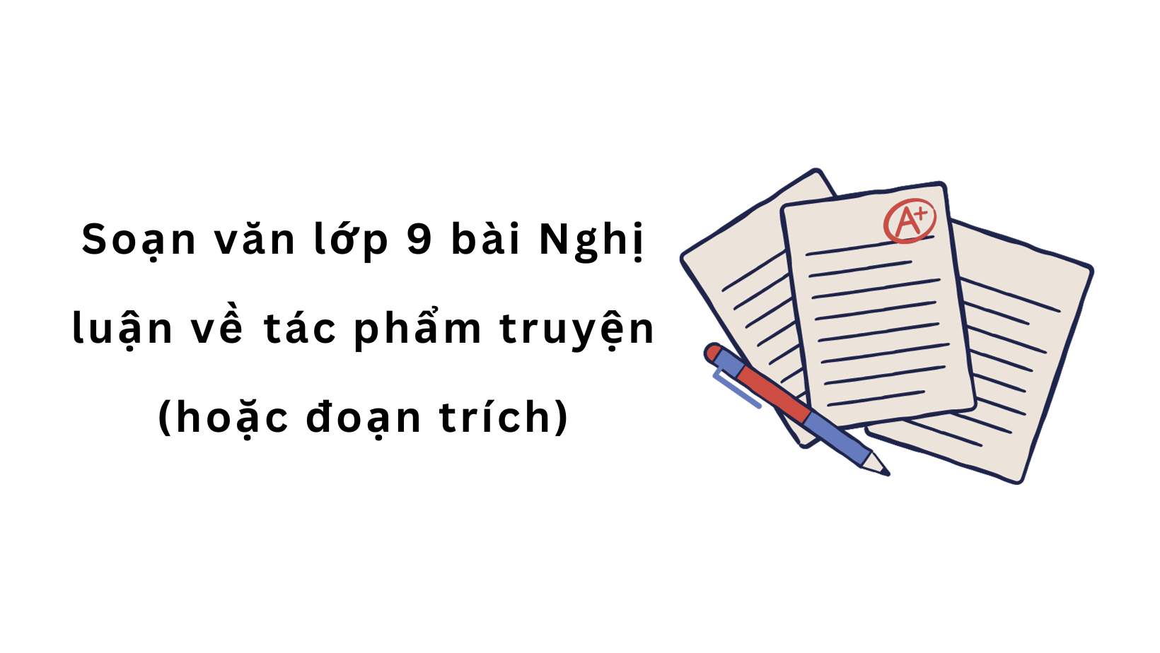 Soạn Văn Lớp 9 Bài Nghị Luận Về Tác Phẩm Truyện Hoặc đoạn Trích
